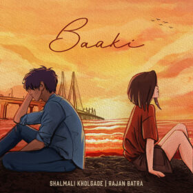 Shalmali Kholgade and Rajan Batra collaborate for "Baaki" - MusiCulture