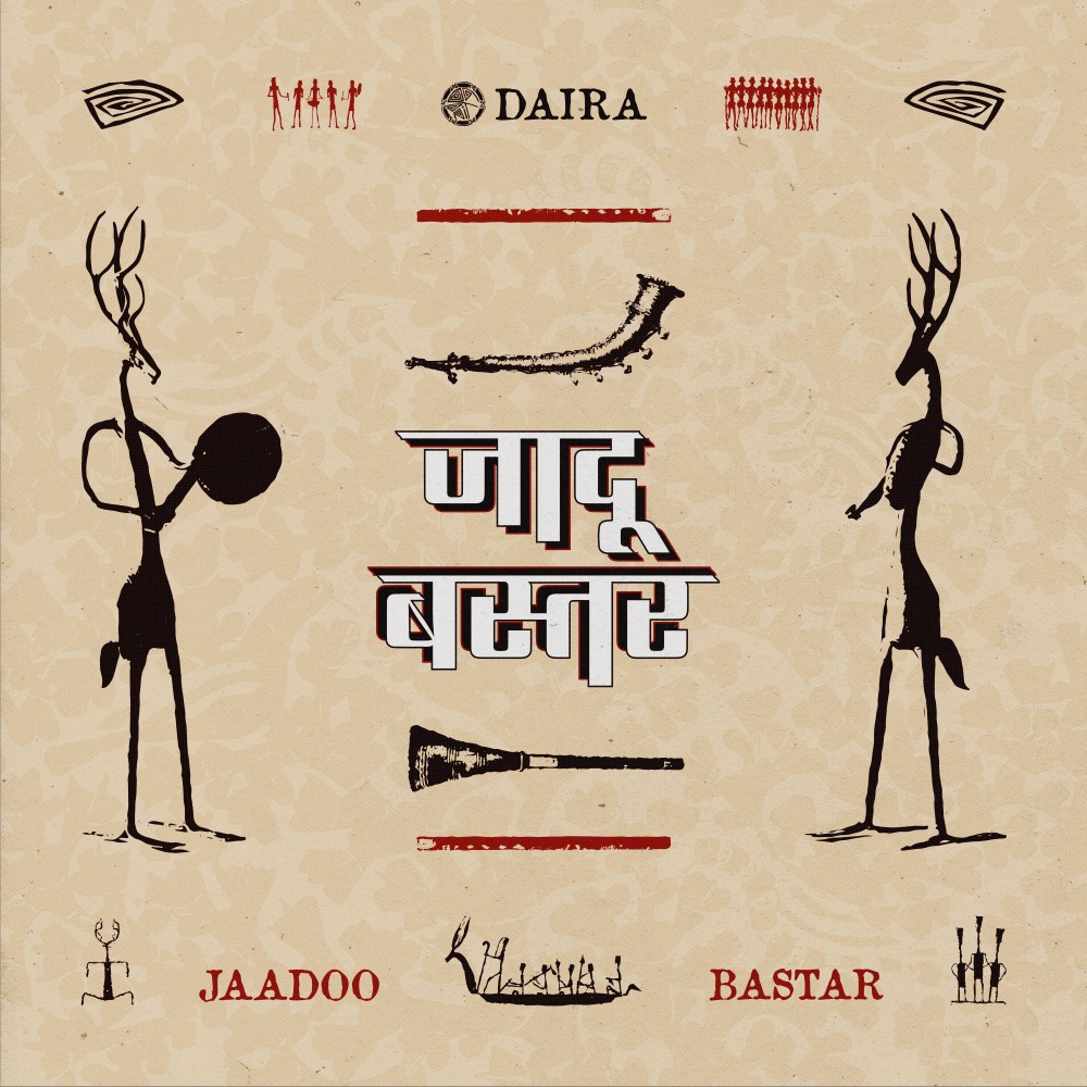 Daira’s “Jaadoo Bastar”, A Sonic Odyssey that Bridges Cultures and ...